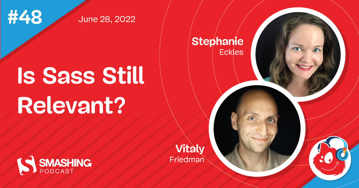 Smashing Podcast Episode 48 With Stephanie Eckles: Is Sass Still Relevant? — Smashing Magazine