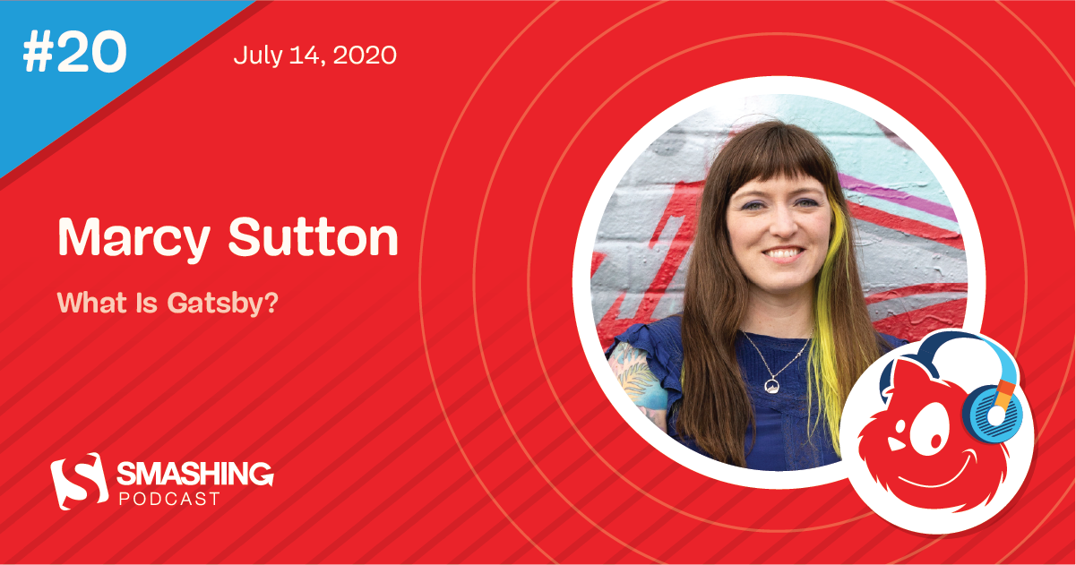 Smashing Podcast Episode 20 With Marcy Sutton: What Is Gatsby? — Smashing Magazine