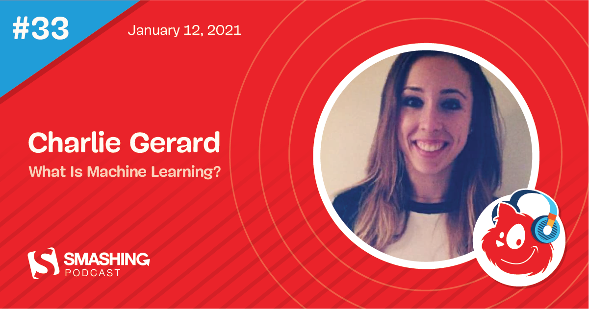 Smashing Podcast Episode 33 With Charlie Gerard: What Is Machine ...