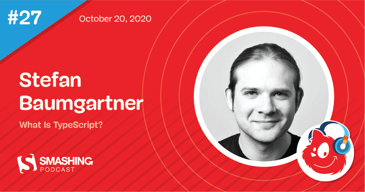 Smashing Podcast Episode 27 With Stefan Baumgartner What Is Typescript — Smashing Magazine 