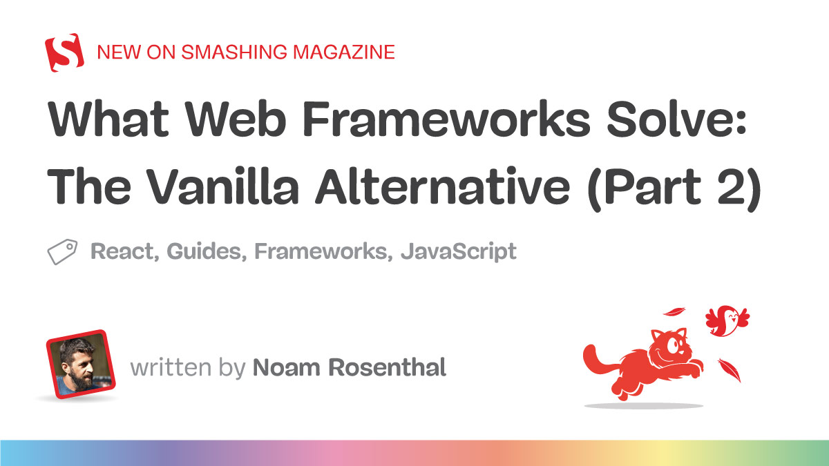 What Web Frameworks Solve: The Vanilla Alternative (Part 2) — Smashing ...