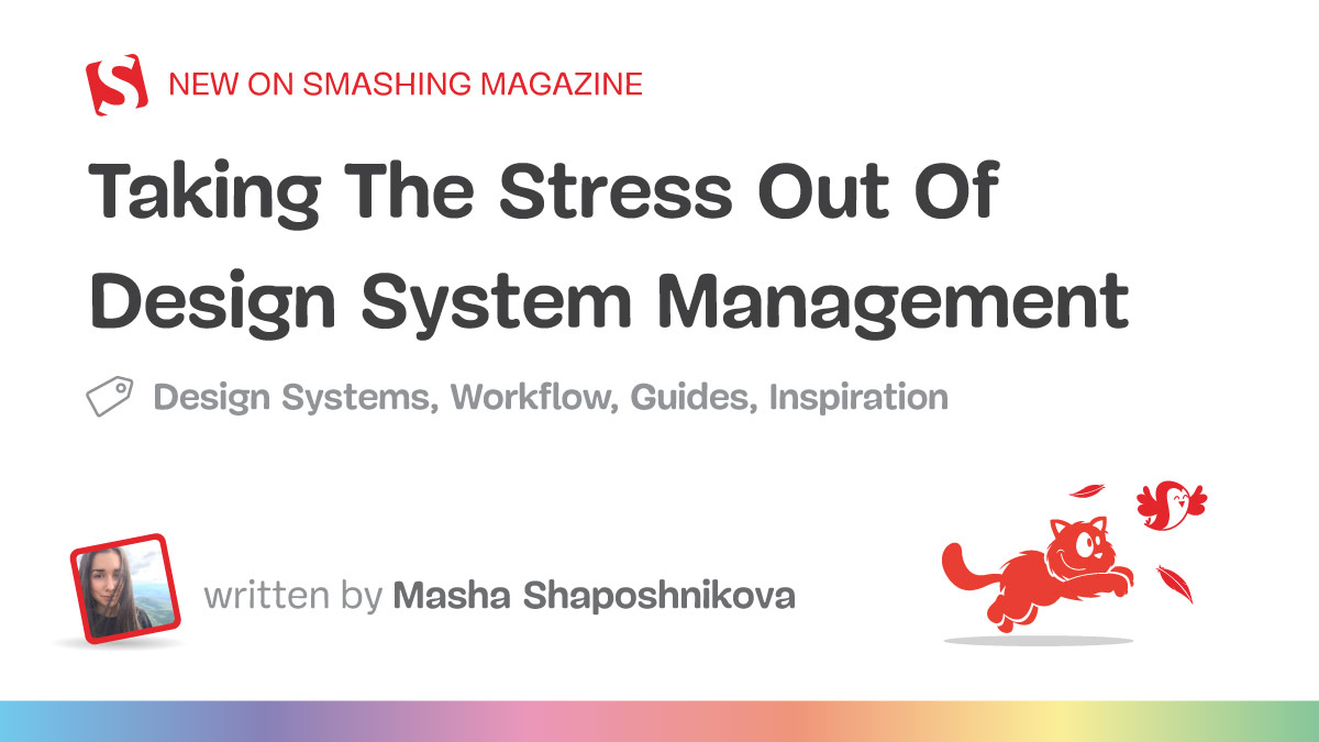 Taking The Stress Out Of Design System Management — Smashing Magazine