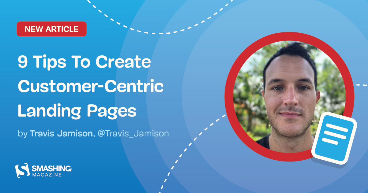 9 Tips To Create Customer-Centric Landing Pages — Smashing Magazine